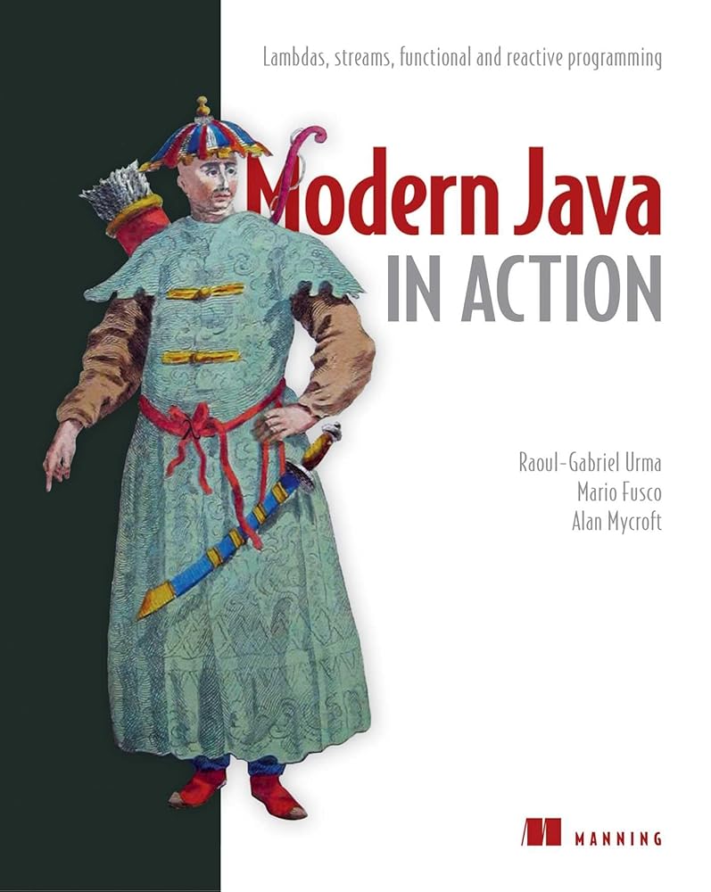 Modern Java in Action: Lambdas, streams, functional and reactive progr ...