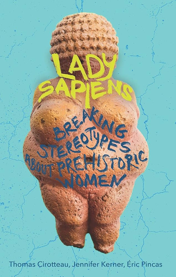 Lady Sapiens: Breaking Stereotypes About Prehistoric Women – Mzansi Books