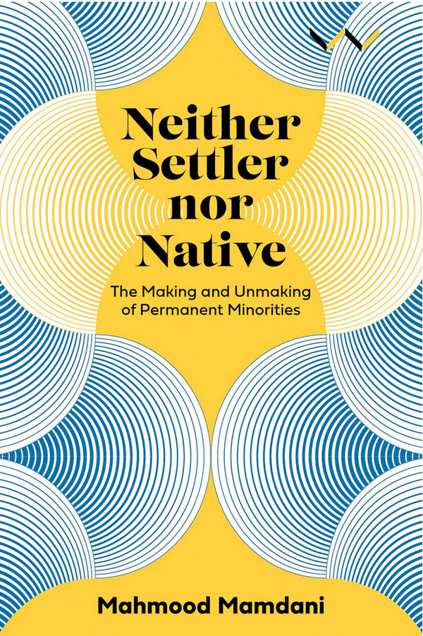 Neither Settler Nor Native: The Making And Unmaking Of Permanent Minor ...