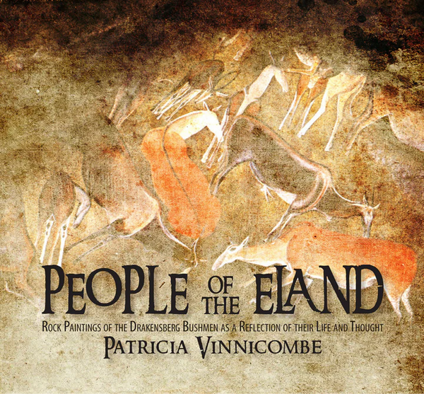 People of the Eland: Rock Paintings Of The Drakensberg Bushmen As A Re ...