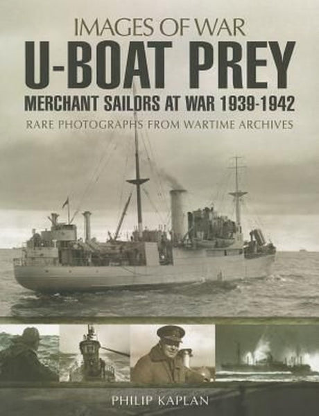 U-boat Prey: Merchant Sailors at War, 1939-1942 (Images of War ...